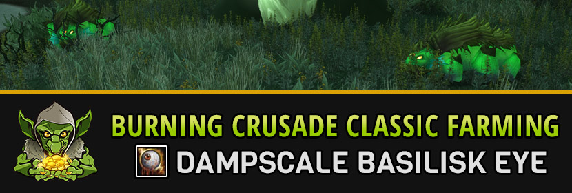 Farming Dampscale Basilisk Eye - World of Warcraft Burning Crusade Classic Farm Guide » classic ...