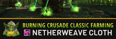WoW Farming Netherweave Cloth - Burning Crusade Classic Farm Guide ...
